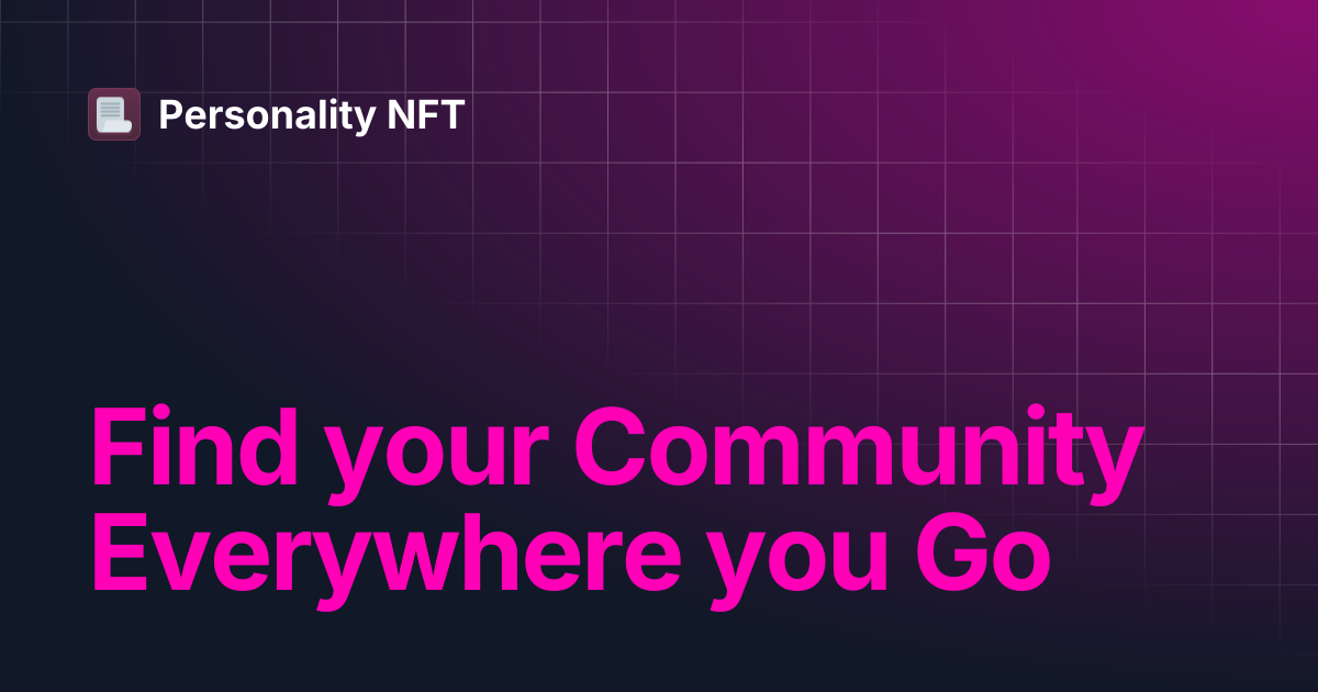 Find your Community Everywhere you Go | Personality NFT